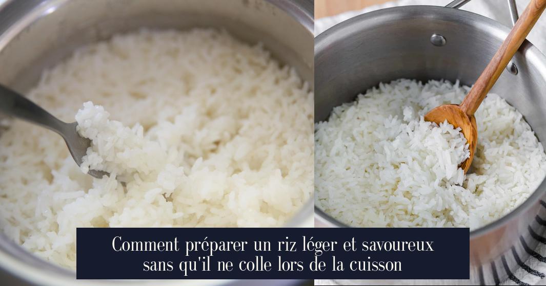 Comment préparer un riz léger et savoureux sans qu'il ne colle lors de ...
