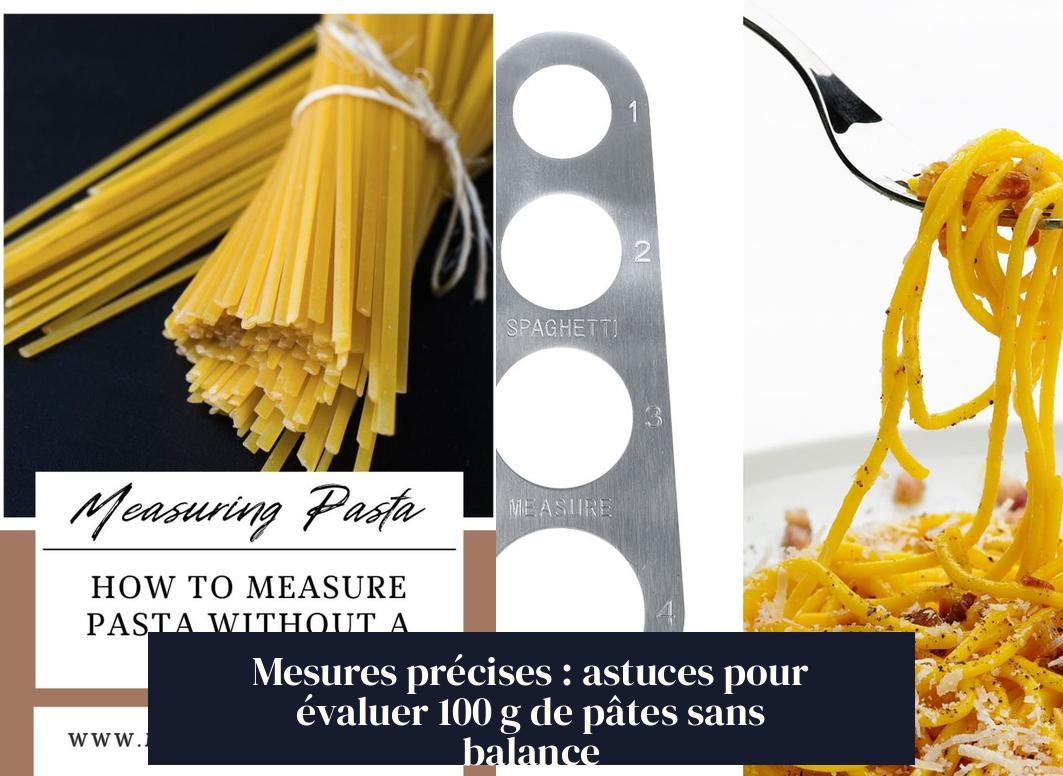 Mesures précises : astuces pour évaluer 100 g de pâtes sans balance ...