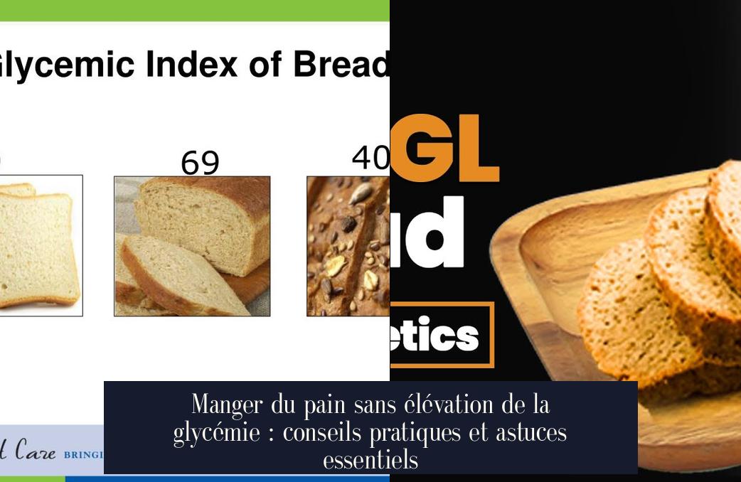 Manger du pain sans élévation de la glycémie : conseils pratiques et ...