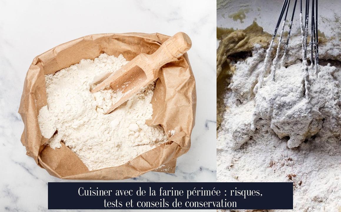 Cuisiner avec de la farine périmée : risques, tests et conseils de ...
