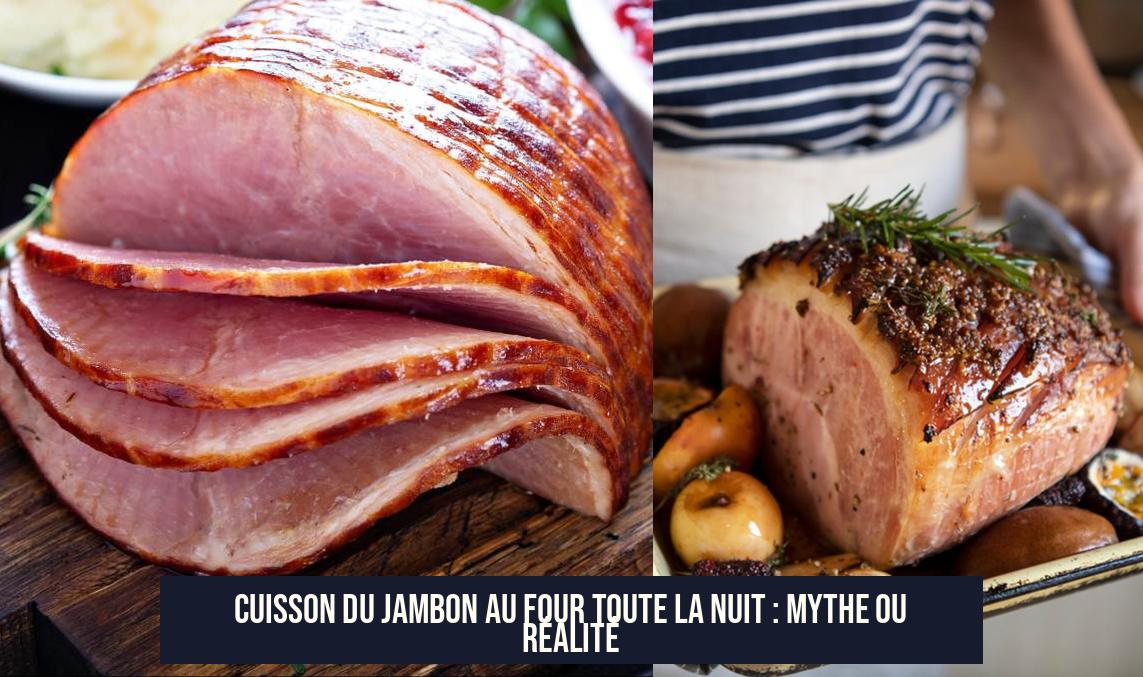 Cuisson du jambon au four toute la nuit : mythe ou réalité ? - Le ...