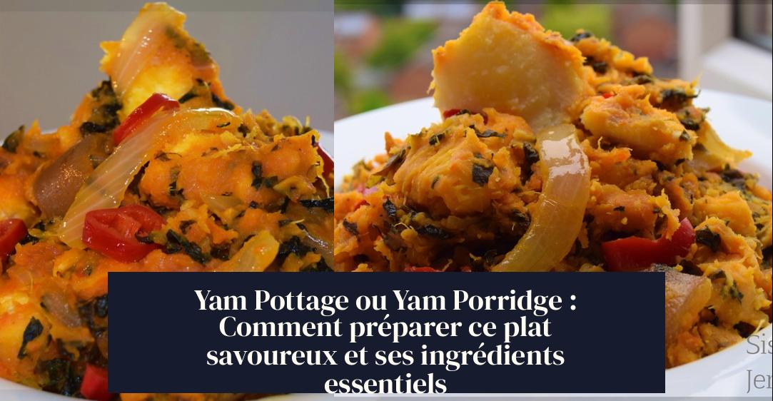 Yam Pottage ou Yam Porridge : Comment préparer ce plat savoureux et ses ...