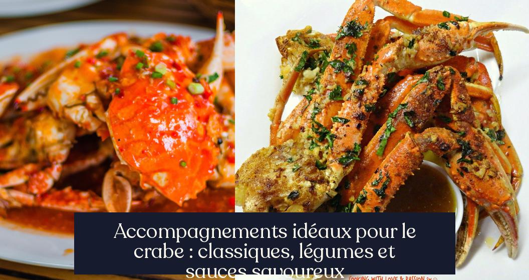 Accompagnements idéaux pour le crabe : classiques, légumes et sauces ...