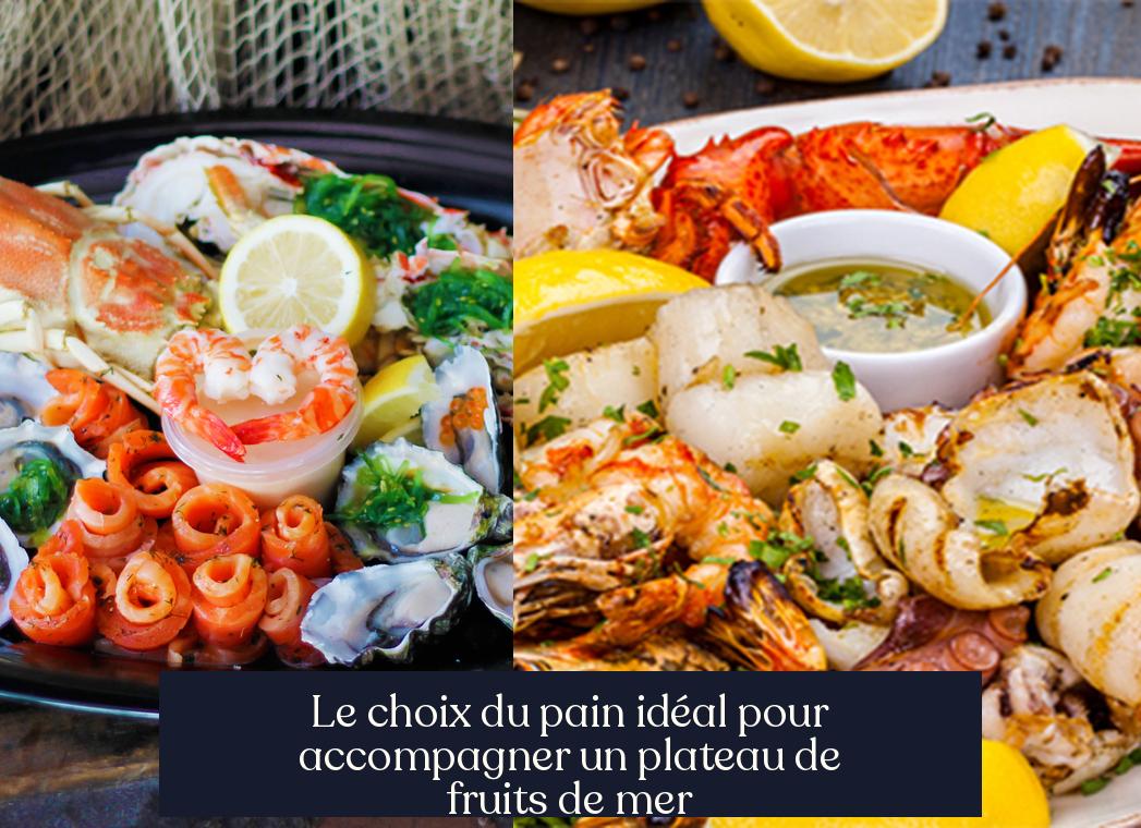 Le choix du pain idéal pour accompagner un plateau de fruits de mer ...