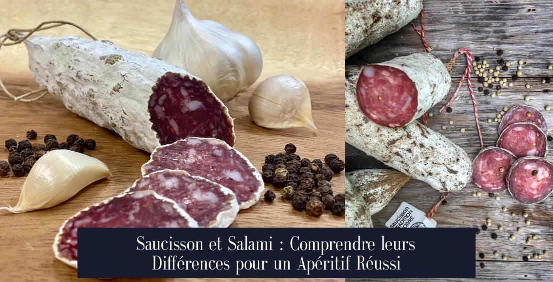 Saucisson et Salami : Comprendre leurs Différences pour un Apéritif ...