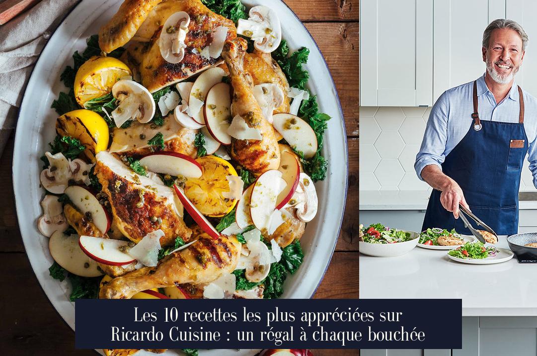 Les 10 recettes les plus appréciées sur Ricardo Cuisine : un régal à ...