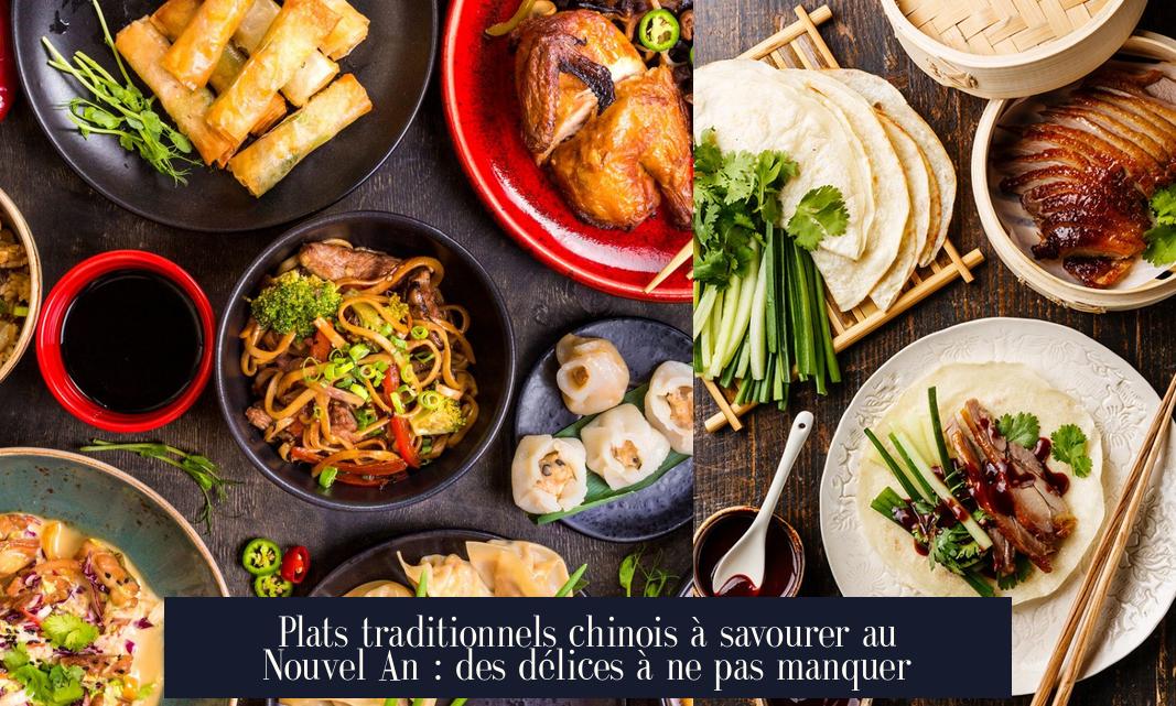Plats traditionnels chinois à savourer au Nouvel An : des délices à ne ...